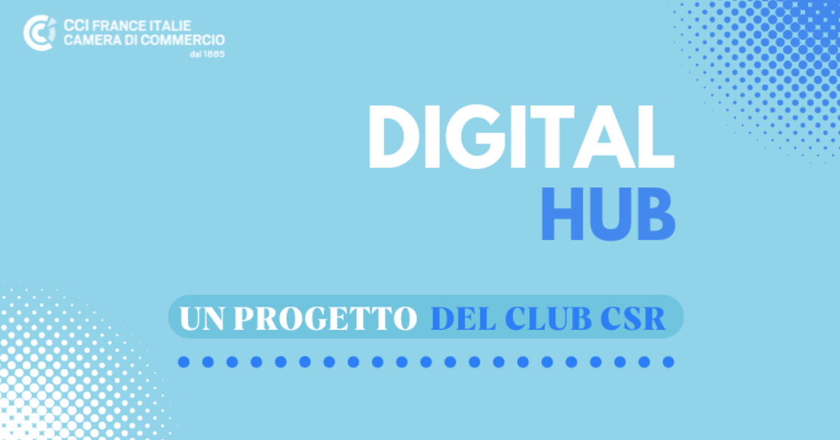 Digital Hub - Progetto Club CSR | CCI France Italie