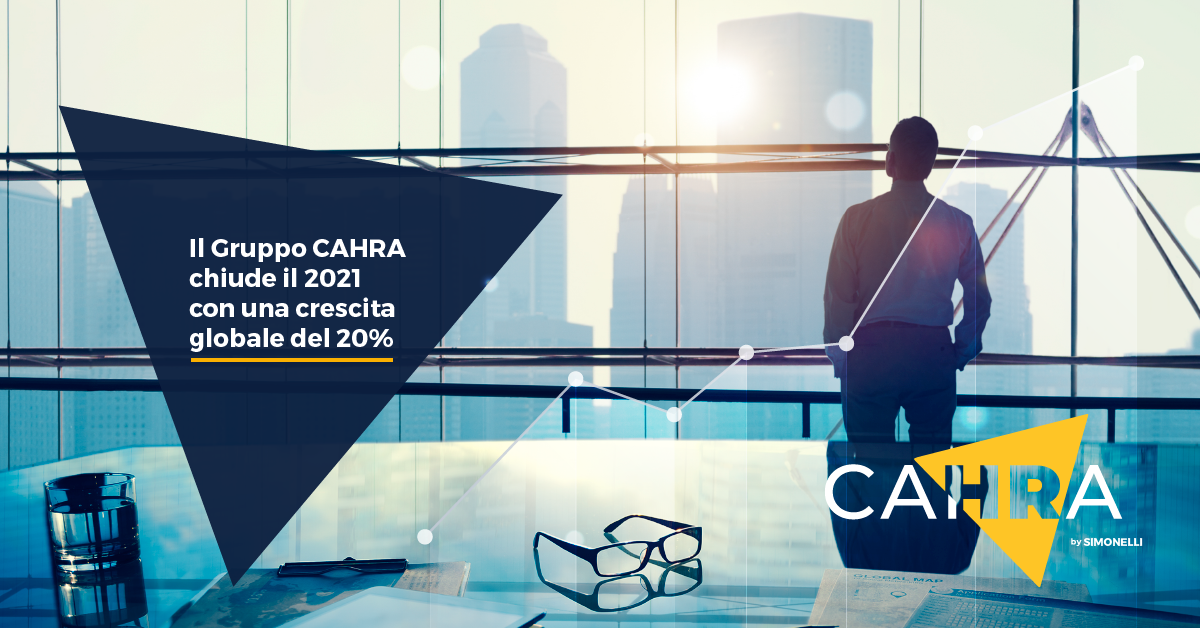 Il Gruppo CAHRA chiude il 2021 con una crescita globale del 20%